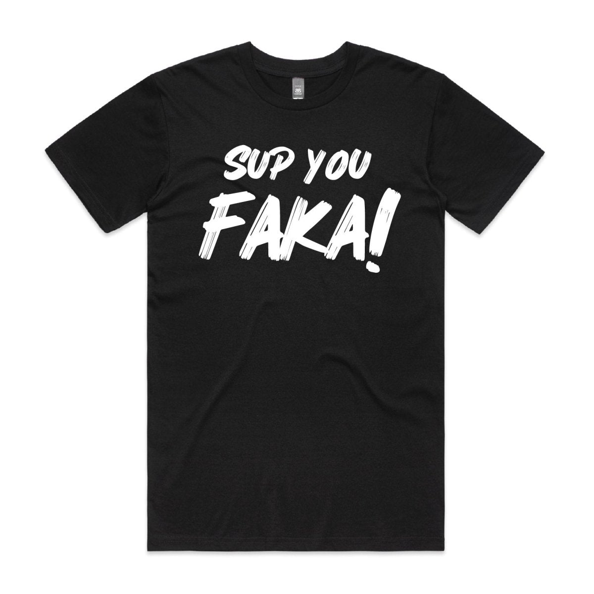 Sup you Faka! T-Shirt — Leilanis Attic